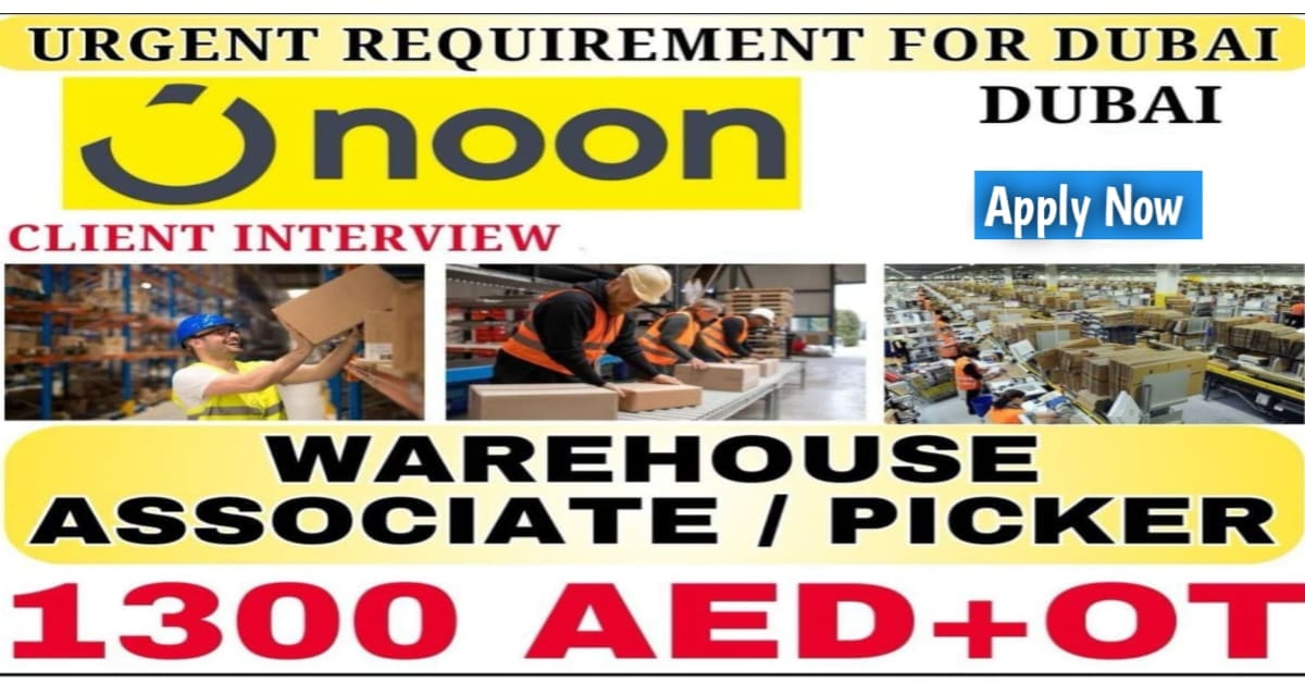 Dubai Noon Job Vacancy 2026 – Warehouse Picker & Associate Urgent ...