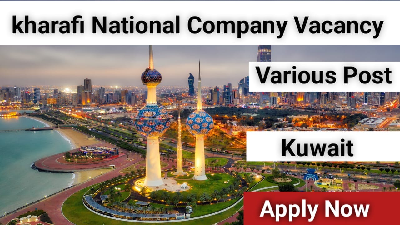 Kharafi National Company Kuwait Recruitment 2026 : Free Visa + Food ...